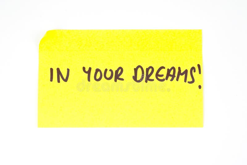 in Your Dreams! Written on a Sticky Note Stock Image - Image of sticky ...
