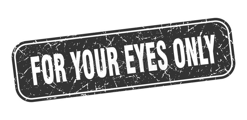 For Your Eyes only Stamp. for Your Eyes only Square Grungy Isolated ...