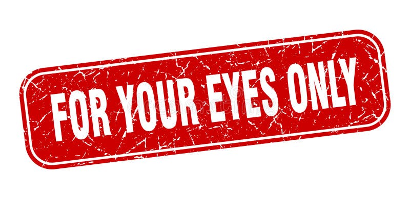 For Your Eyes only Stamp. for Your Eyes only Square Grungy Isolated ...