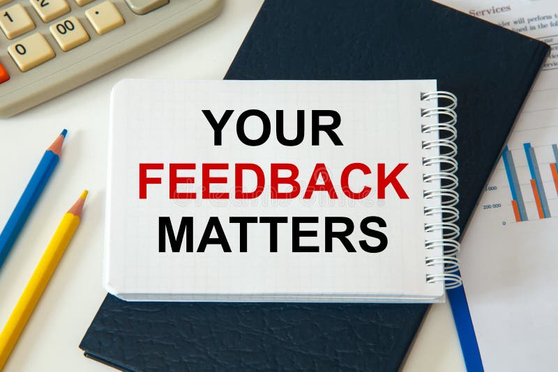 YOUR FEEDBACK MATTERS - Text Message on White Notepad Stock Image ...