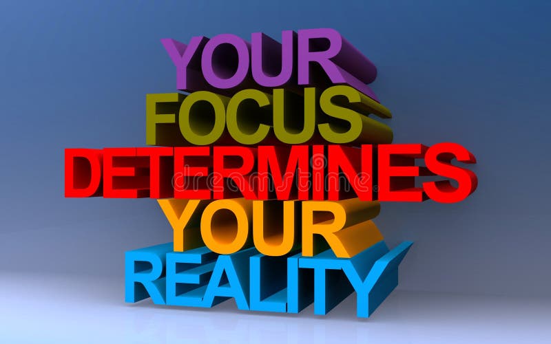 Your Focus Determines Your Reality on Blue Stock Illustration ...