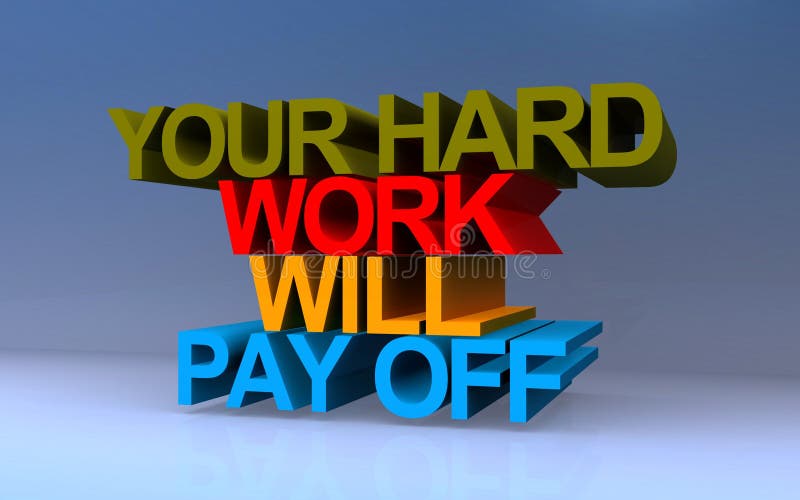 Your Hard Work Will Pay Off on Blue Stock Illustration - Illustration ...