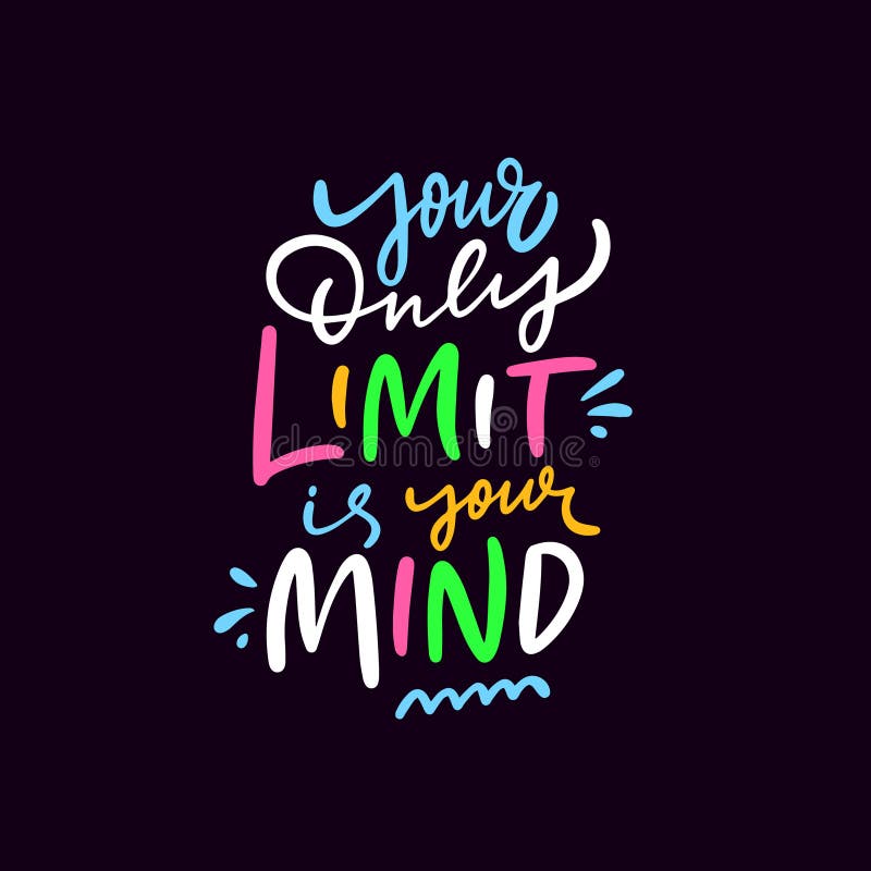 Your only Limit is Your Mind. Handwritten Colorful Lettering Phrase ...