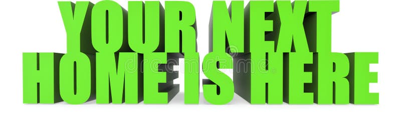 Your Next Home is Here, 3d Text Stock Illustration - Illustration of ...