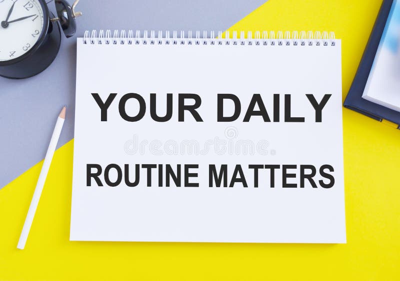 Your daily Routine Matters. Handwriting Iin Notebook, Business Concept ...
