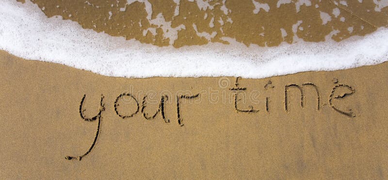 Handwriting Word Your Time Written in the Sand. Stock Photo - Image of ...