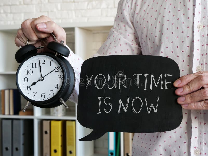 Your Time is Now is Shown Using the Text Stock Image - Image of ...
