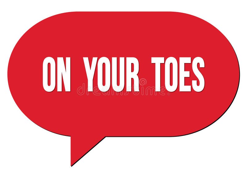 On YOUR TOES Text Written in a Red Speech Bubble Stock Illustration ...