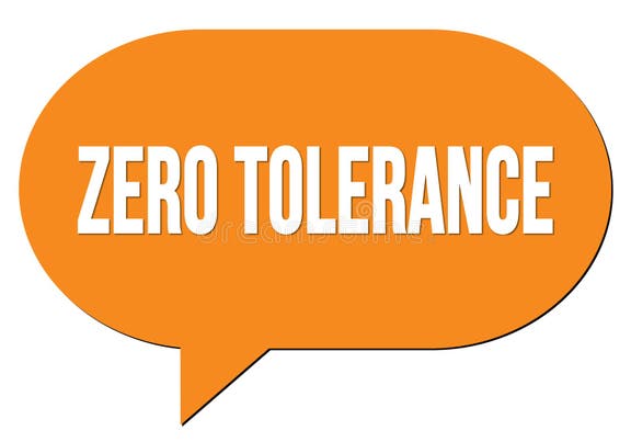 ZERO TOLERANCE Text Written in an Orange Speech Bubble Stock ...