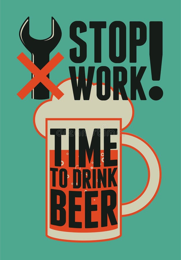 Stop Work. Time To Drink Beer. Beer Typographical Vintage Style Poster Design. Retro Vector ...
