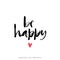 Be Happy. Modern Brush Calligraphy. Handwritten Ink Lettering Stock ...