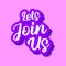 Lets Join Us Vector Lettering Design Stock Vector - Illustration of ...