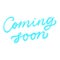 Coming Soon - Light Blue Neon Sign. Hand Written Calligraphic Word ...