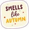 Smells Like Autumn Sticker stock vector. Illustration of motivational ...