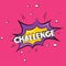Vector Challenge Sign. Pop Art Comic Speech Bubble with Expression Text ...