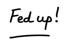 Fed Up Clipart And Illustrations