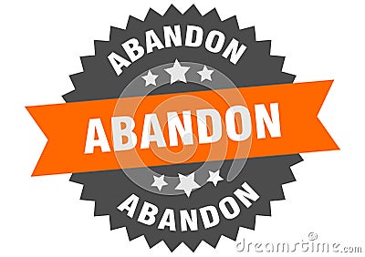 Abandon Sign. Abandon Round Isolated Ribbon Label. Vector Illustration ...