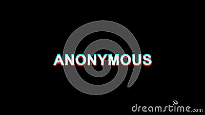Anonymous Glitch Effect Text Digital TV Distortion 4K Loop Animation ...
