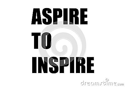 Aspire To Inspire. Motivational Quotes. Royalty-Free Stock Photography ...