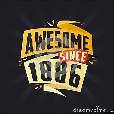 Awesome Since 1886. Born In 1886 Birthday Quote Vector Design ...