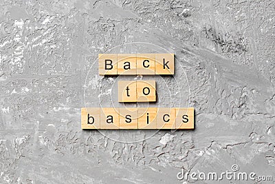 Back To Basics Word Written On Wood Block. Back To Basics Text On Table ...