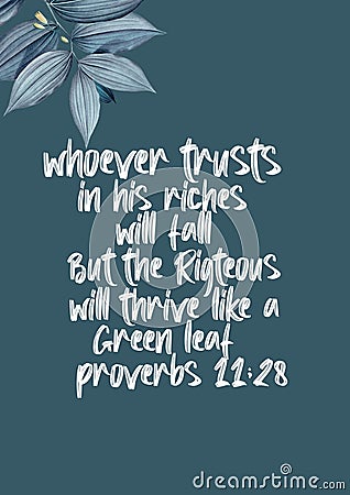 Bible Verses " Whoever Trusts In His Riches Will Fall But The Righteous ...
