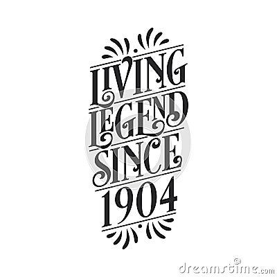 1904 Birthday Of Legend, Living Legend Since 1904 Cartoon Vector ...