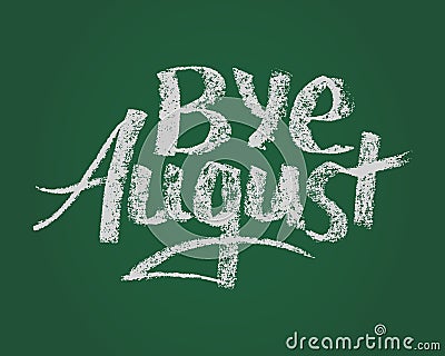 Bye August, Vector Chalk Text On Green Board. | CartoonDealer.com #96313717