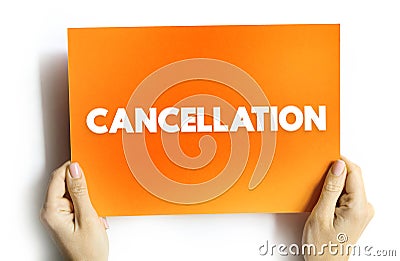 Cancellation - The Action Of Cancelling Something, Text Concept On Card ...