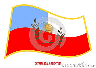 Catamarca Flag Waving Vector Illustration On White Background. Flag Of ...
