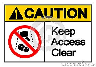 Caution Keep Access Clear Symbol Sign, Vector Illustration, Isolate On ...