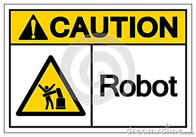 Caution Robot Symbol Sign, Vector Illustration, Isolate On White ...