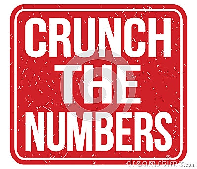 CRUNCH THE NUMBERS, Text Written On Red Stamp Sign Stock Photography ...