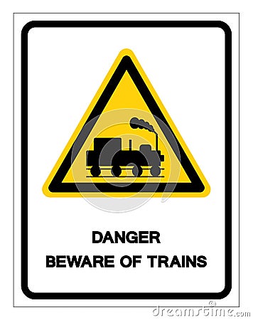 Danger Beware Of Trains Symbol Sign, Vector Illustration, Isolate On ...