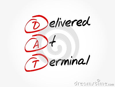 DAT - Delivered At Terminal Acronym, Business Concept Background ...