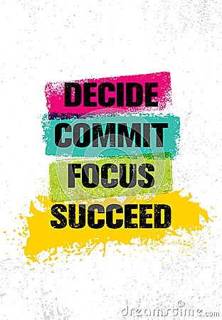 Decide. Commit. Focus. Succeed. Inspiring Creative Motivation Quote ...