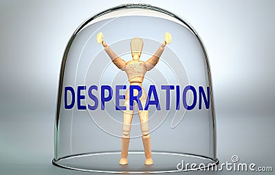 Desperation Can Separate A Person From The World And Lock In An ...
