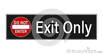 Do Not Enter, Exit Only. Information Sign And Road Sign With No Access ...