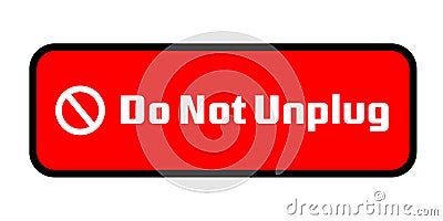 Do Not Unplug Power Socket Warning Labels Cartoon Vector ...