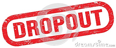 DROPOUT, Text Written On Red Stamp Sign Royalty-Free Stock Image ...