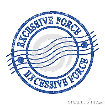 EXCESSIVE FORCE, Text Written On Blue Postal Stamp Stock Photography ...