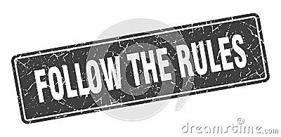Follow The Rules Sign. Follow The Rules Grunge Stamp. Vector ...