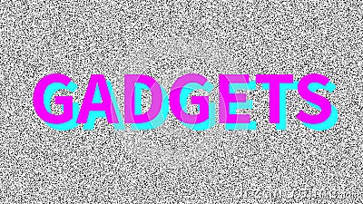 Gadgets. Word about Problem on Noisy Old Screen. Looping VHS ...