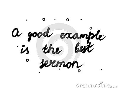 A Good Example Is The Best Sermon Phrase Handwritten. Lettering ...