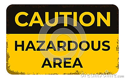 Hazardous Area Vector Rusted Warning Sign | CartoonDealer.com #341340578