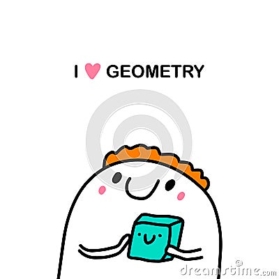 I Love Geometry Hand Drawn Vector Illustration In Cartoon Comic Style ...