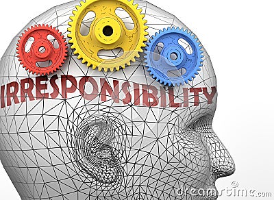 Irresponsibility And Human Mind - Pictured As Word Irresponsibility ...