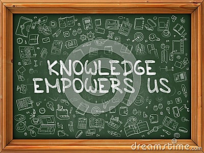 Knowledge Empowers Us - Hand Drawn On Green Chalkboard. Royalty-Free Stock Image | CartoonDealer ...