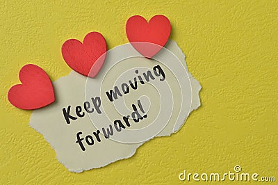 Love Shapes And Torn Paper Written With Text KEEP MOVING FORWARD ...