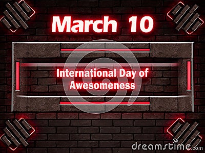 10 March, International Day Of Awesomeness, Neon Text Effect On Bricks ...